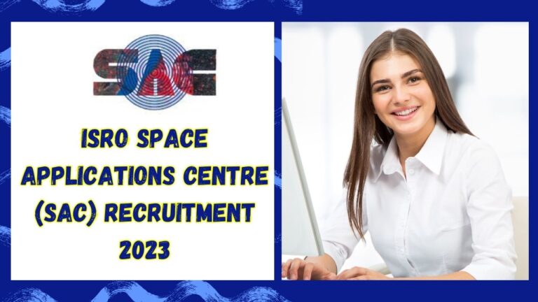 ISRO Space Applications Centre (SAC) Recruitment 2023: Check Details ...